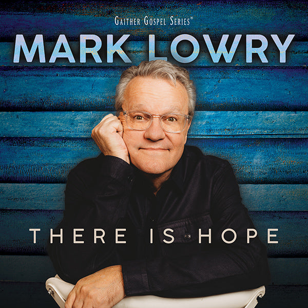 There Is Hope CD | Mark Lowry – MarkLowry.com